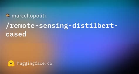 marcellopoliti remote sensing distilbert cased · hugging face