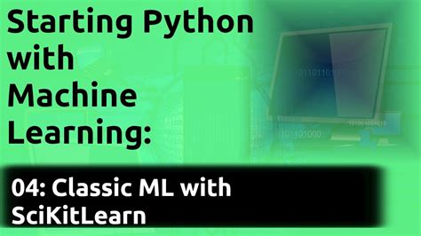 Starting Python With Machine Learning 04 Classic ML With SciKitLearn