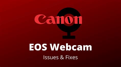EOS Webcam Utility Not Working Here S A Quick Fix