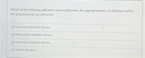 Solved Which Of The Following Utilization Review Determines