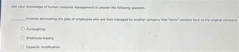 Solved Use Your Knowledge Of Human Resource Management To