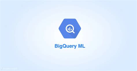 BigQuery Enhances ML GENERATE EMBEDDING Function With Customizable
