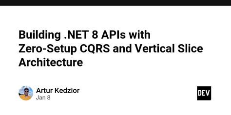 Building Net 8 Apis With Zero Setup Cqrs And Vertical Slice Architecture Dev Community
