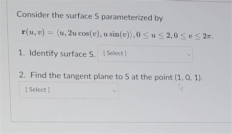 solved consider the surface s parameterized by r u v u
