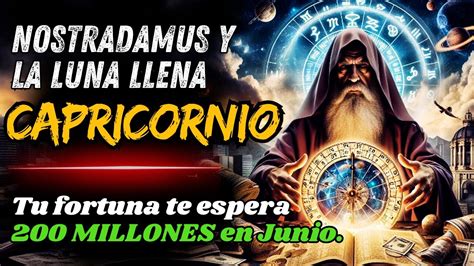 Nostradamus Predijo El Signo De Capricornio Recibirá 200 Millones En