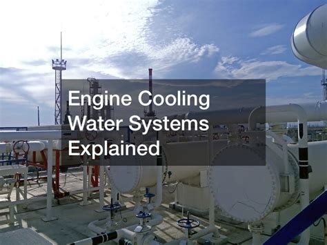 Engine Cooling Water Systems Explained Benro Properties