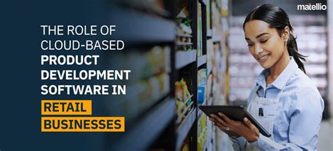 The Role Of Cloud Based Product Development Software In Retail Businesses Matellio Inc