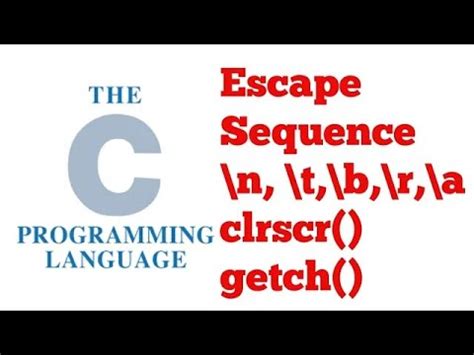 C Language Escape Sequence N T A R B Clrscr Getch In C Language In