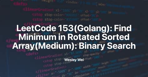 Leetcode 153golang Find Minimum In Rotated Sorted Arraymedium