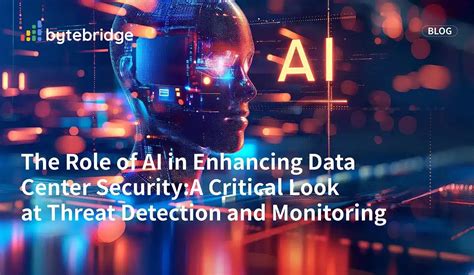 The Role Of AI In Enhancing Data Center Security A Critical Look At Threat Detection And