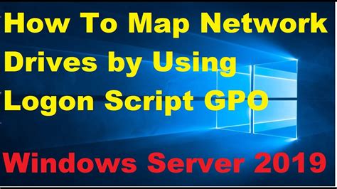 8 how to map network drives using logon script gpo in windows server