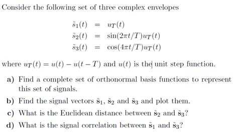 Solved Consider The Following Set Of Three Complex Envelopes