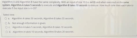 Solved Algorithm A And Algorithm B Have The Same Complexity