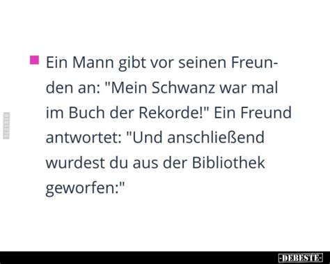 Ein Mann Gibt Vor Seinen Freunden An Mein Schw Anz War Mal Im Buch Der DEBESTE De