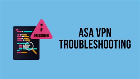 Cisco ASA VPN Troubleshooting And Debugging