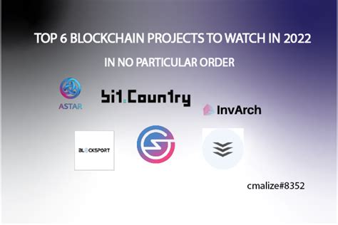 Top 6 Blockchain Projects To Watch In 2022