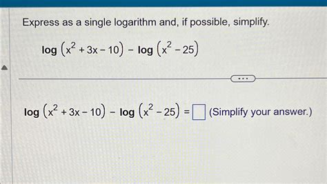 Solved Express As A Single Logarithm And If Possible Chegg
