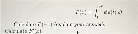 solved f x ∫1x2sin t dtcalculate f 1 explain your