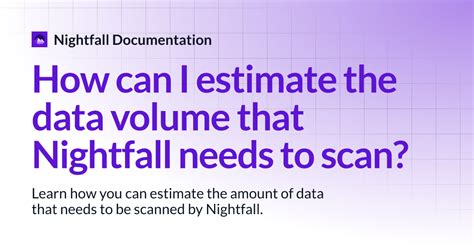 How Can I Estimate The Data Volume That Nightfall Needs To Scan