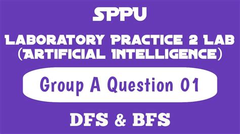 Dfs And Bfs Question 01 Group A Artificial Intelligence Lab Lp2 Te Computer Engg Sppu