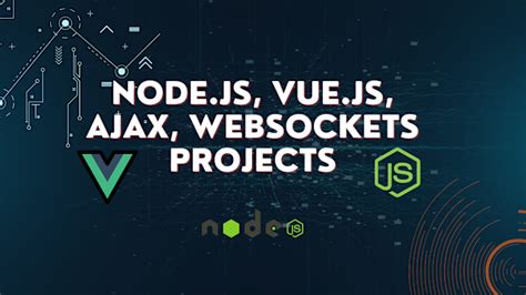 seamlessly do node js vue js ajax vanilla websockets projects by
