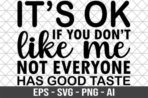 Its Ok If You Dont Like Me Not Everyone Graphic By Craftking