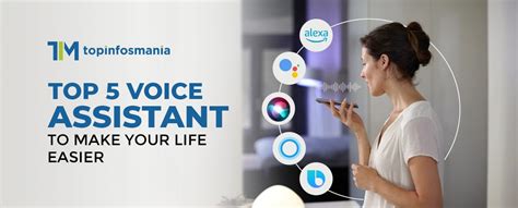 Top 5 Voice Assistant To Make Your Life Easier Topinfosmania