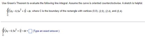 Solved Use Green S Theorem To Evaluate The Following Line Chegg Com