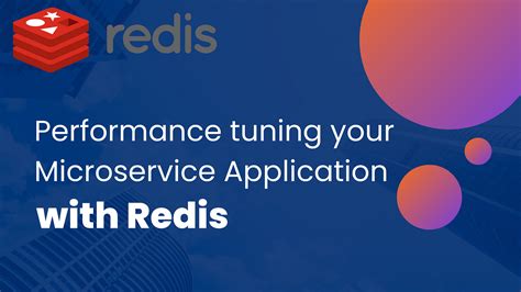Performance Tuning Your Microservice Application With Redis Cloud Native Daily