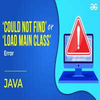 How To Fix Could Not Find Or Load Main Class Error In Java Geeksforgeeks Videos