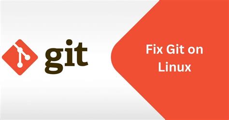 comment réparer git sur un serveur linux guide de dépannage complet