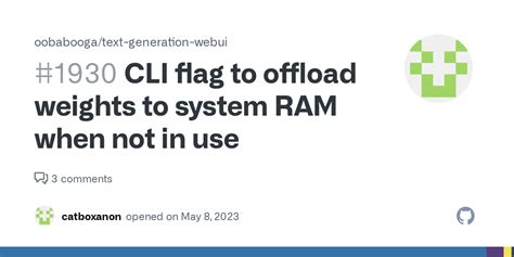Cli Flag To Offload Weights To System Ram When Not In Use Issue