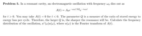 Solved In A Resonant Cavity An Electromagnetic Oscillation Chegg