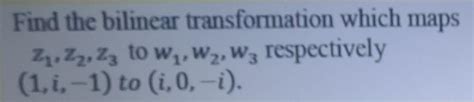Solved Find The Bilinear Transformation Which Maps 2 Z2 Z3