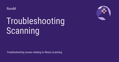 Troubleshooting Scanning Romm