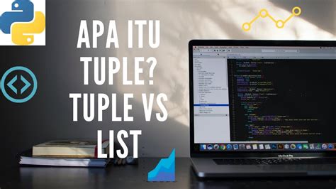 Python Data Science Toolbox Apa Itu Tuple Tuple Vs List Youtube