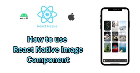 ultimate guide to react native image components