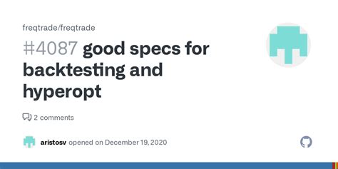 Good Specs For Backtesting And Hyperopt · Issue 4087 · Freqtradefreqtrade · Github