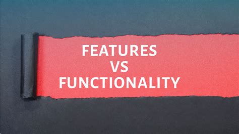 Features Vs Functionality A Comparison For Product Success