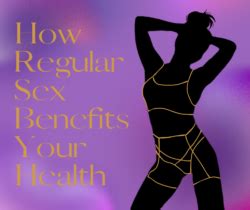 How Regular Sex Benefits Your Health Harlots