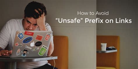 How To Avoid “unsafe” Prefix On Links