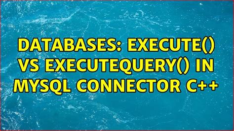 Databases Execute Vs Executequery In Mysql Connector C Youtube