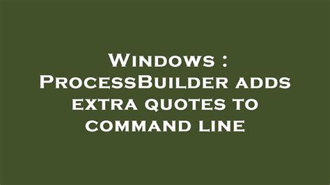 Windows Processbuilder Adds Extra Quotes To Command Line Youtube