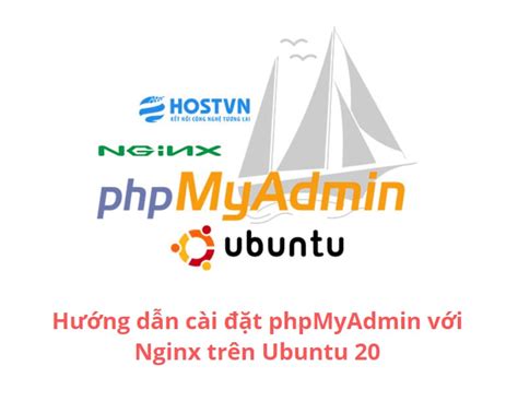 Hướng Dẫn Cài đặt Phpmyadmin Với Nginx Trên Ubuntu 20 Hostvn Blog