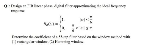 Solved Q1 Design An FIR Linear Phase Digital Filter Chegg Com