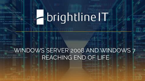 Windows Server And Windows Reaching End Of Life Brightline Technologies