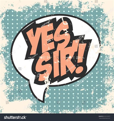 Yes Sir Text Bubble Illustration In Vector Format 222315973 Shutterstock