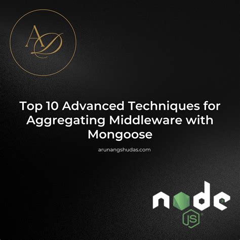 Top 10 Advanced Techniques For Aggregating Middleware With Mongoose By Arunangshu Das Medium