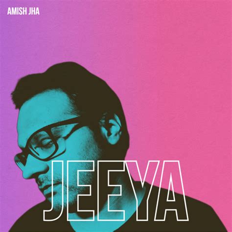 Jeeya Song And Lyrics By Amish Jha Spotify