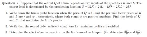 Solved Question 2 Suppose That The Output Q Of A Firm Chegg Com